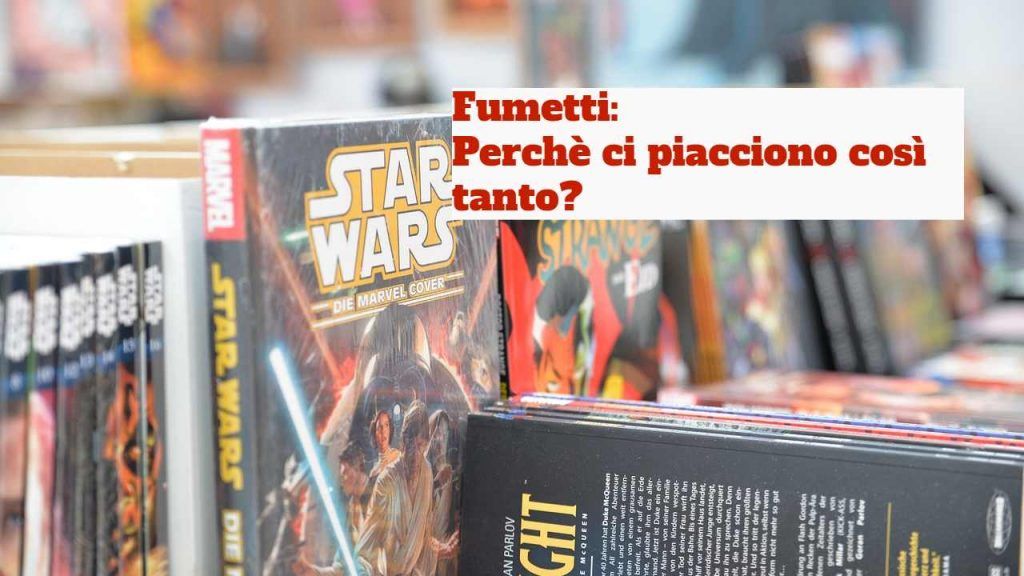 Come mai i fumetti conquistano grandi e piccini?